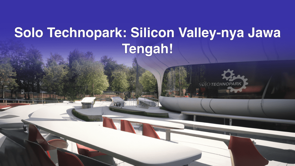 Solo Technopark: Silicon Valley-nya Jawa Tengah! - Digitals Community – PT. KONAKAMI DIGITAL ...